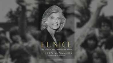EUNICE: The Kennedy Who Changed The World